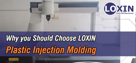 Why you Should Choose LOXIN Plastic Injection Molding - LOXIN
