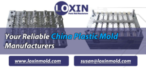 Your Reliable China Plastic Mold Manufacturers - LOXIN